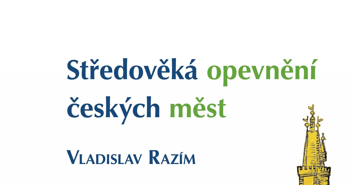 Středověká opevnění českých měst. 2. díl – katalog Čechy